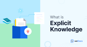 What is Explicit Knowledge, Examples, Benefits, and Tips – weDocs